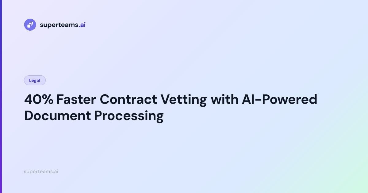 40% Faster Contract Vetting with AI-Powered Document Processing ...